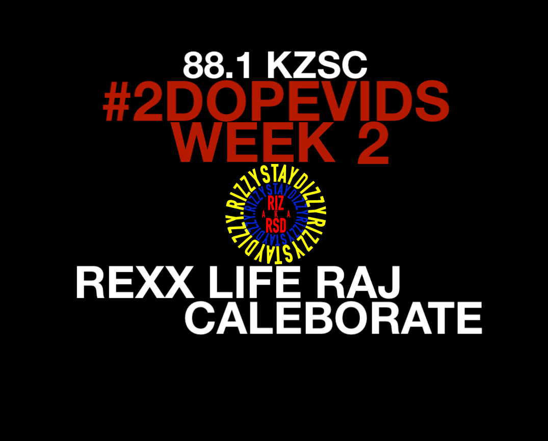 #2DOPEVIDS Week 2 Ft. Rexx Life Raj / CALEBORATE - Staff Posts | KZSC ...
