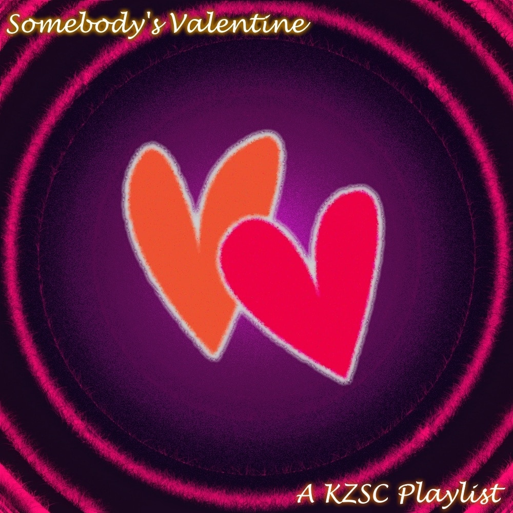 "Somebody's Valentine" - A KZSC Valentine's Day Playlist - Podcasts ...