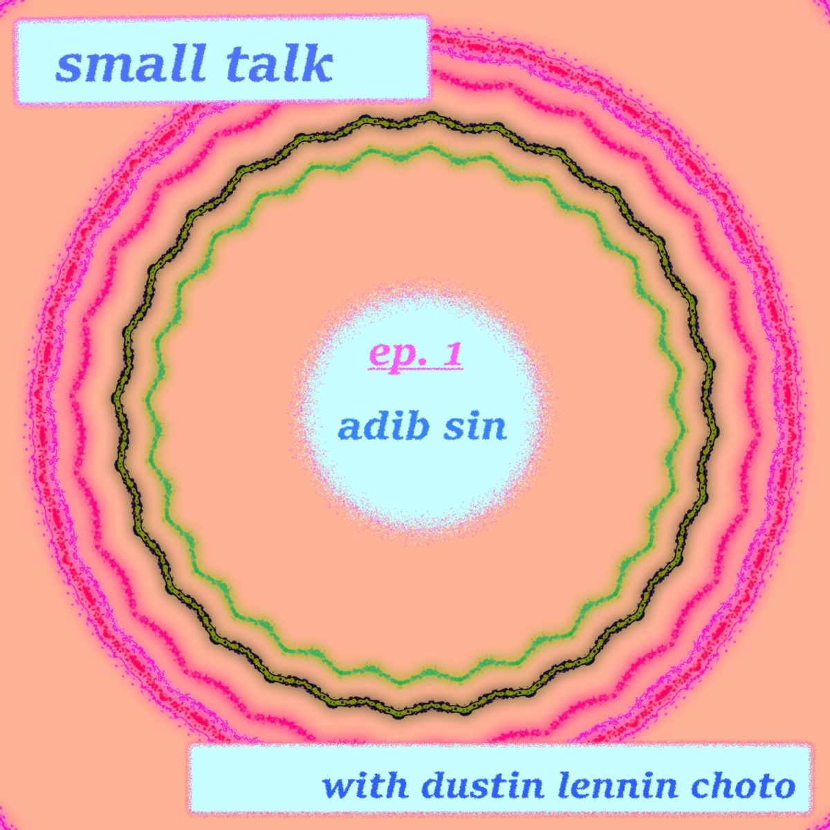 Small Talk: W/ Adib Sin (ep. 1) - Interviews | KZSC Santa Cruz