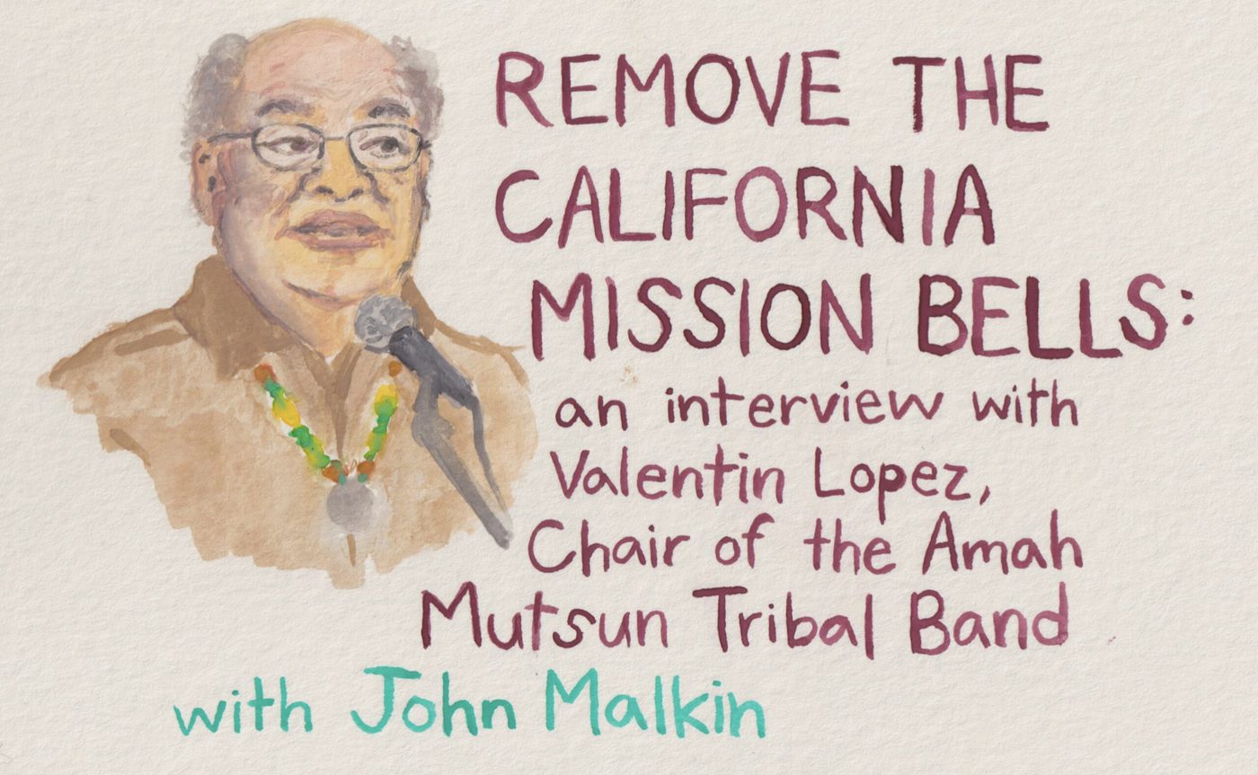 Remove The California Mission Bells: An Interview With Valentin Lopez ...